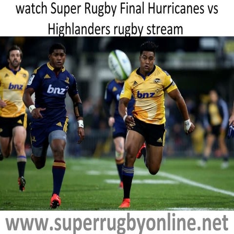 Watch super rugby final hurricanes vs highlanders rugby stream | PPT