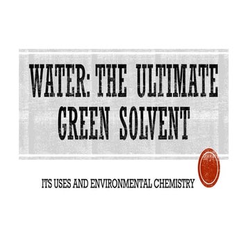 Water the ultimate green solvent - a presentation in green chemustry | PDF