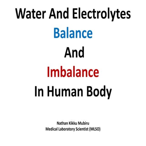 Water and electrolytes balance and imbalance in human body | PPTX