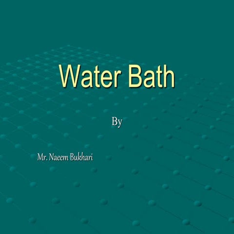 water bath.ppt water bath.pptwater bath.ppt