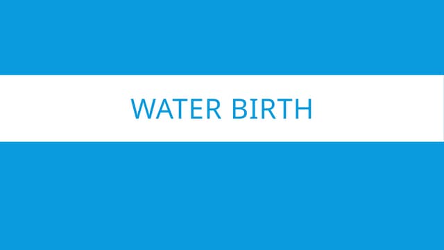 Water birth delivery PPT.pptx