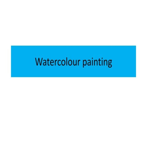 Watercolour painting | PPTX