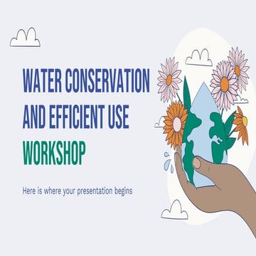 Water Conservation and Efficient Use Workshop by Slidesgo.pptx