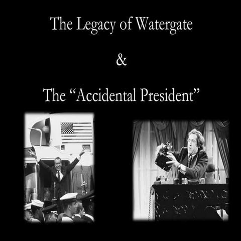 The Legacy of Watergate & The "Accidental President" | PPT | Civic ...