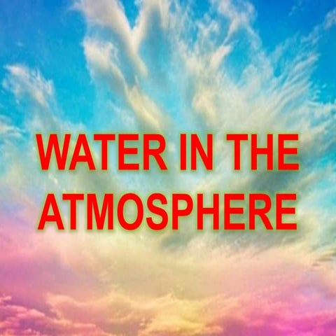 Water in the atmosphere and Weather Pattern | PPTX
