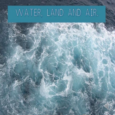 Water land and air. Year 2. | PPT