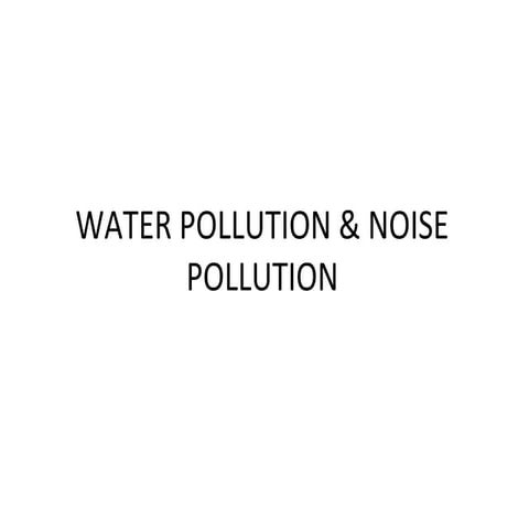 Water pollution causes and effects | PPTX
