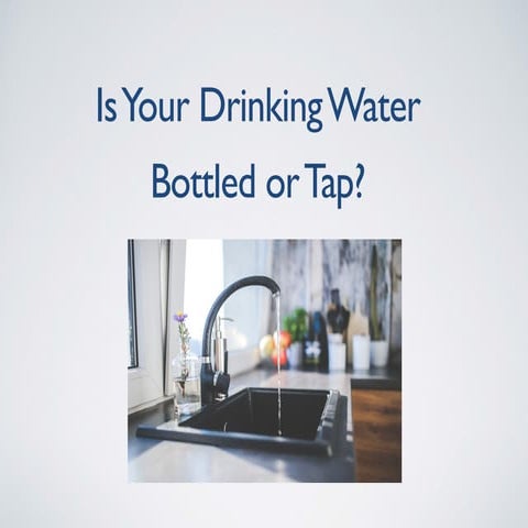 Drinking Water: Bottled vs. Tap | PDF