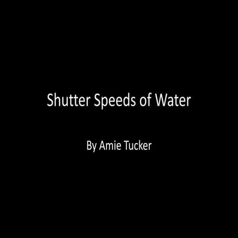 Water shutter speeds | PPTX