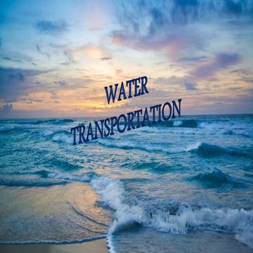 Water transportation history and new trends | PPTX