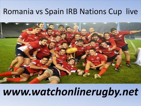 Romania vs spain irb nations cup live | PPTX