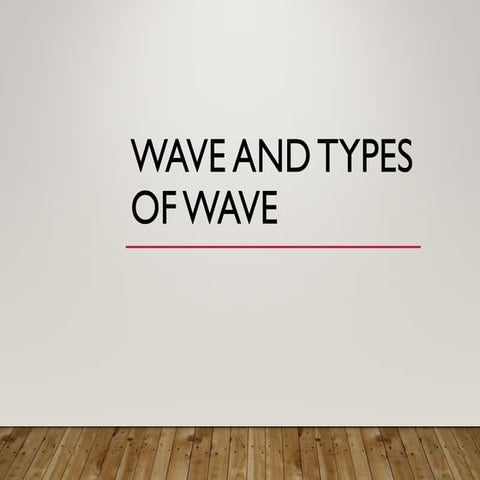 Wave and types of wave for Science Subject.ppt