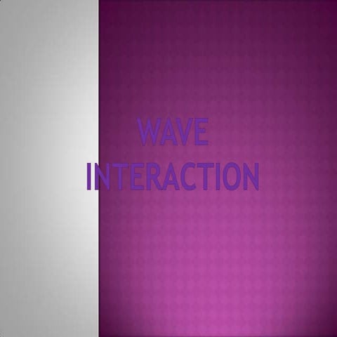 Wave interaction ii | PPTX