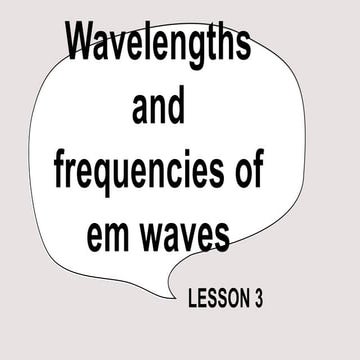 Wavelengths and frequencies of em waves.pptx | Physics | Science