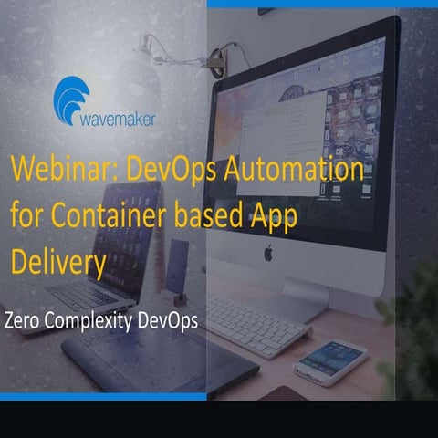 DevOps automation for Container based App Delivery | PPTX | Cloud Computing | Internet