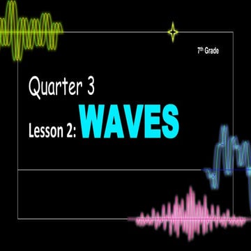 Grade 7 Science Quarter 3: Lesson2 WAVES | PPTX