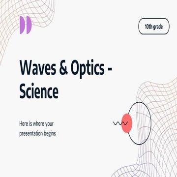 Waves and Optics - Science - 10th Grade by Slidesgo.pptx
