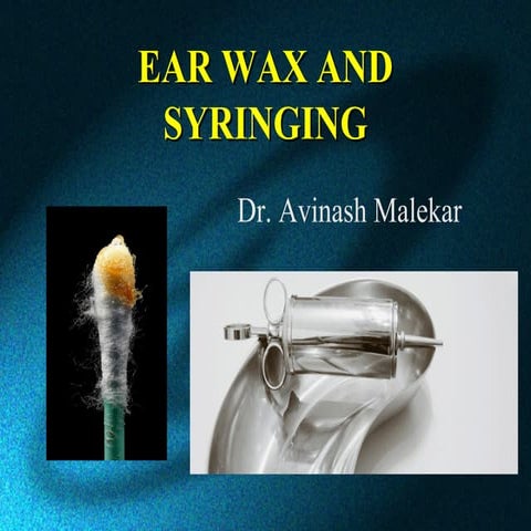 Ear Wax and syringing | PPT