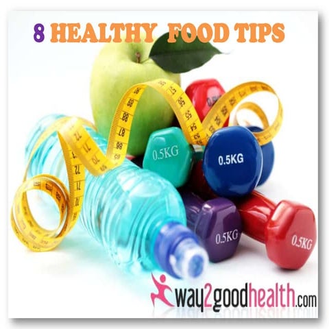 8 Healthy Food Tips - Way2goodhealth | PPT