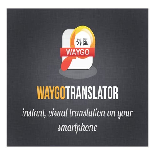 Waygo - Instant, Visual Translation on your Smartphone | PDF