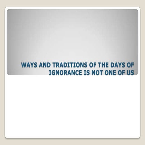 Ways and traditions of the days of ignorance | PPSX