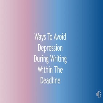 Ways To Avoid Depression During Writing Within The Deadline | PPTX
