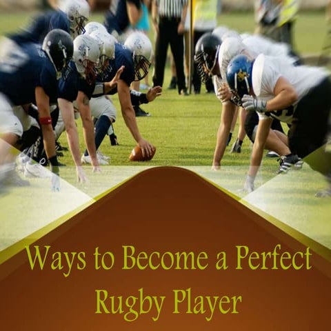 Ways to Become a Perfect Rugby Player | PPT