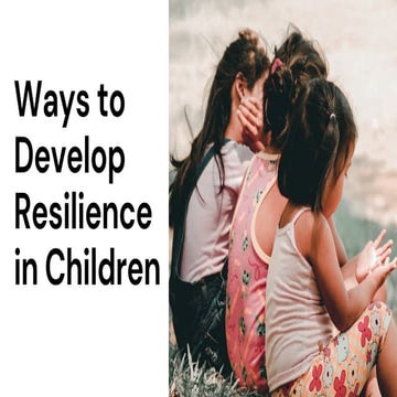 Ways to develop resilience in children | PPT