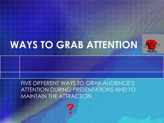 Strategies to grab the audience’s attention | PPT