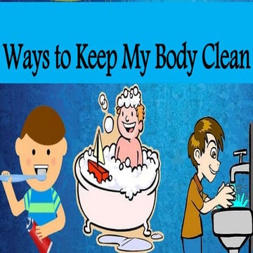 Ways to Keep my Body Clean | PPTX