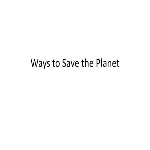 Ways to save the planet - Plan Ceibal | PPTX