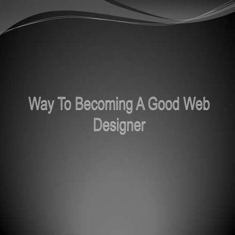 Way To Becoming A Good Web Designer | PPSX