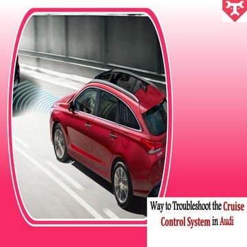 Way to Troubleshoot the Cruise Control System in Audi | PPTX