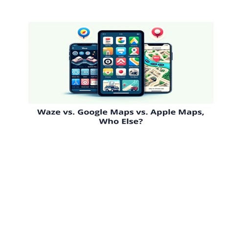 Waze vs. Google Maps vs. Apple Maps, Who Else.pdf