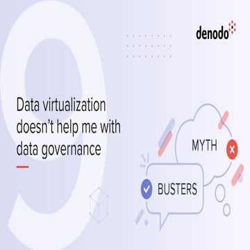Myth Busters 9: Data virtualization doesn’t help me with data governance | PPT