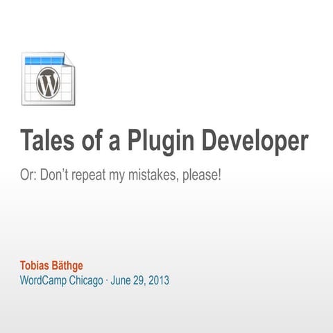 Tales of a Plugin Developer, or: Don't repeat my mistakes, please! | PPT
