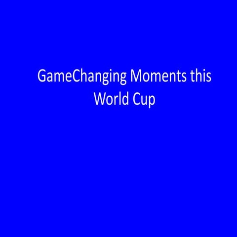 MOST GAMECHANGING MOMENTS THIS WORLD CUP | PPTX