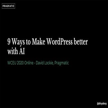 WCEU 2020 Online: 9 Ways to Make WordPress Better with AI | PPTX | Web ...