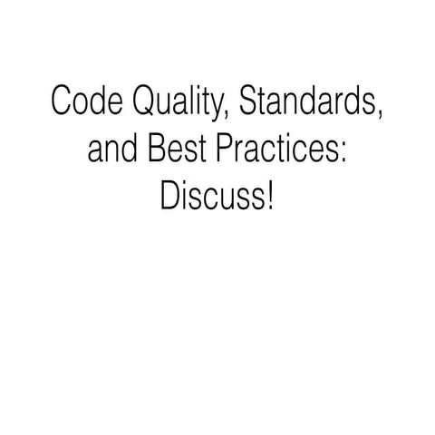 Code Quality, Standards and Best Practices, Discuss | PPT
