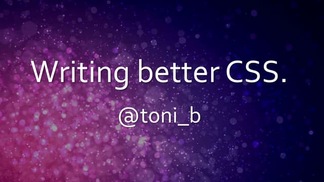 WDCNZ - Writing Better CSS | PPT WDCNZ - Writing Better CSS | PPT