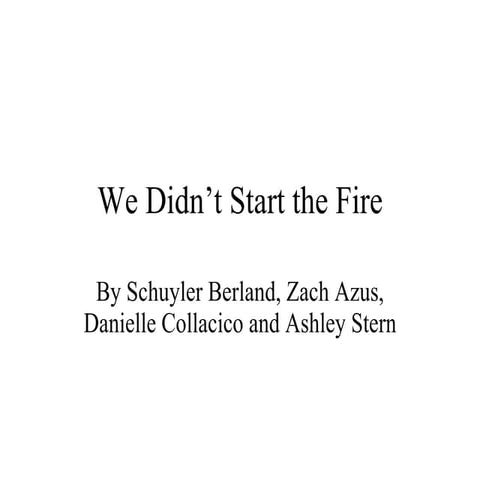 We Didnt Start The Fire Proyecto | PPT