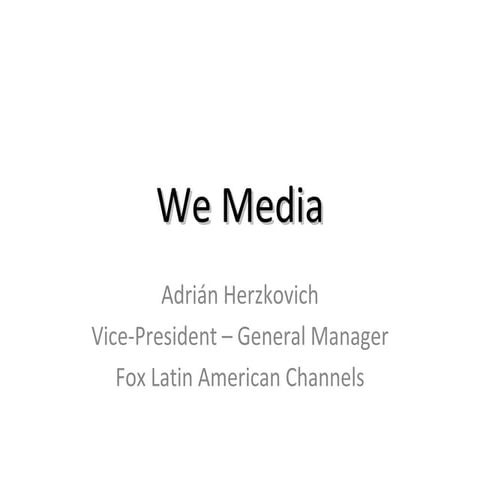 Adrián Herzkovich - We Media Buenos Aires 2008 | PPT
