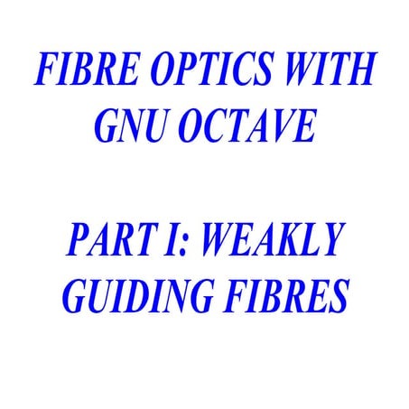 Weakly guiding fibres simulation with gnu octave | PDF