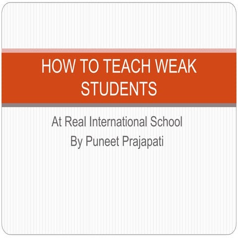 HOW TO TEACH WEAK STUDENTS | PPT