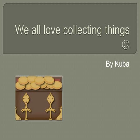 We all love collecting things | PPTX