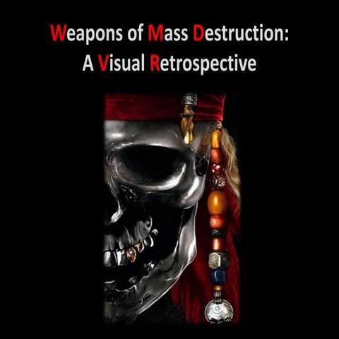 Weapons of mass destruction a visual retrospective | PPTX