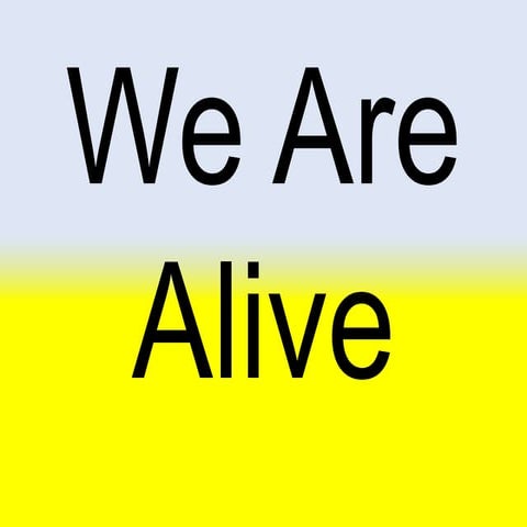 We are alive | PPTX