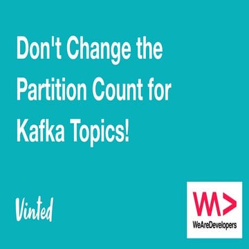 Don't change the partition count for kafka topics! | PPT