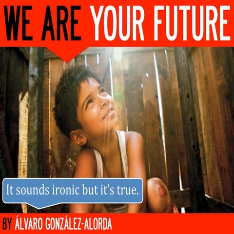 WE ARE YOUR FUTURE -by @agalorda | PPT