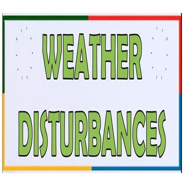Weather Disturbances | Weather Disturbances | PPTX